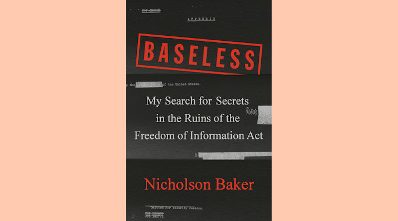 “Baseless: My Search for Secrets in the Ruins of the Freedom of ...