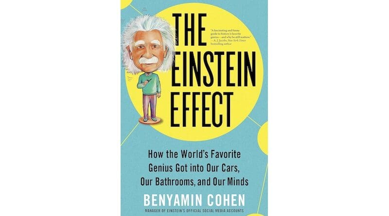 The Einstein Effect: How The World’s Favorite Genius Got Into Our Cars, Our Bathrooms, And Our ...